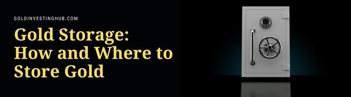 Gold storage: How and where to store gold - Gold Investing Hub
