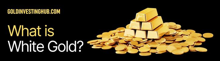 White gold definition: What is white gold? - Gold Investing Hub